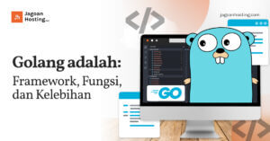 Apa itu Golang? Framework, Fungsi, dan Kelebihan