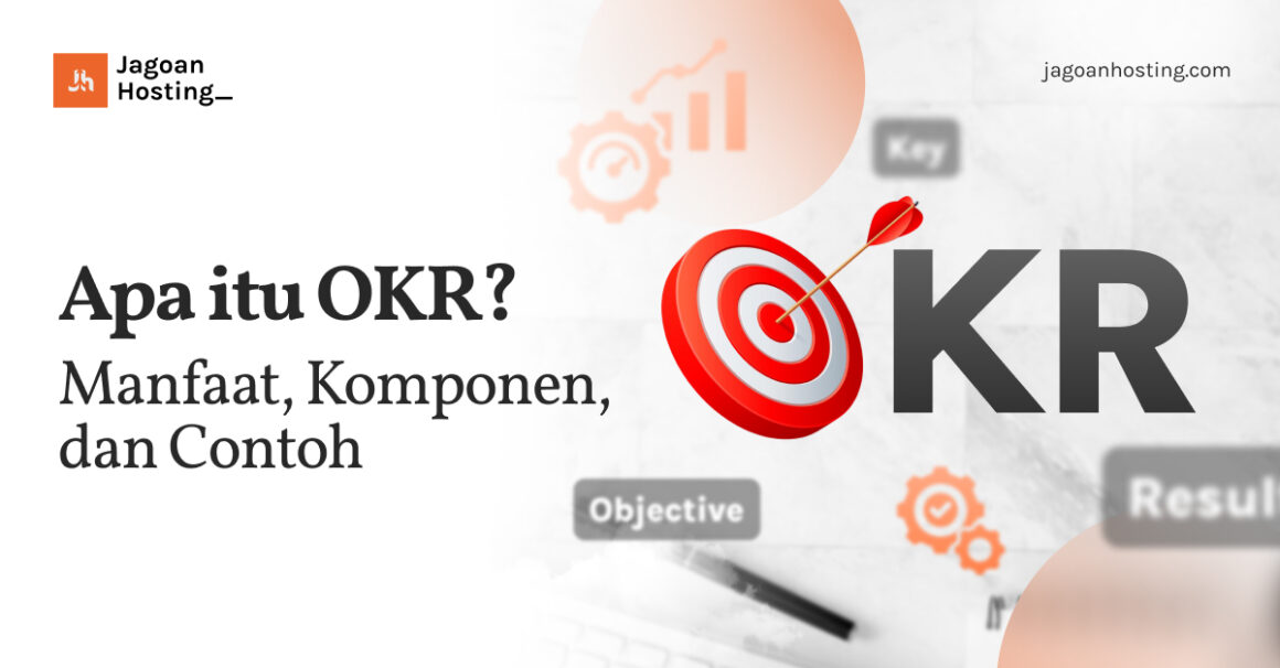 Apa itu Objective Key Result (OKR)? Komponen & Contohnya