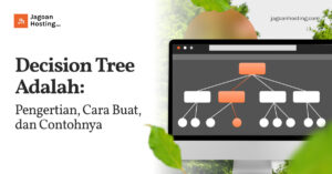 Decision Tree Adalah: Pengertian, Cara Buat, dan Contohnya