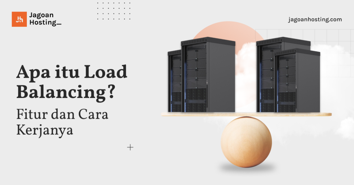 Apa itu Load Balancing? Jenis, Cara Kerja & Kelebihannya
