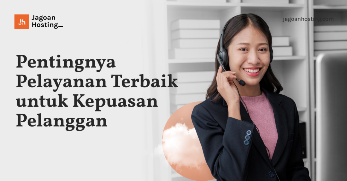 Alasan Kenapa Pentingnya Pelayanan Terbaik untuk Pelanggan