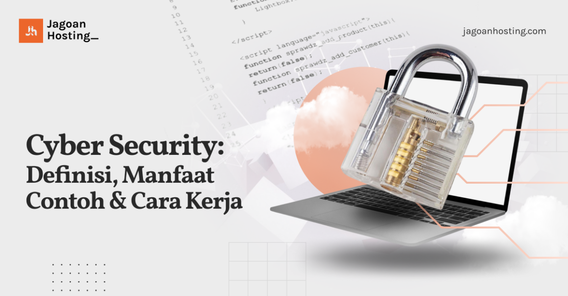 Cyber Security: Definisi, Manfaat, Contoh, dan Cara Kerja