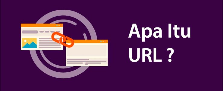 Apa itu URL? Pengertian, Fungsi & Contohnya
