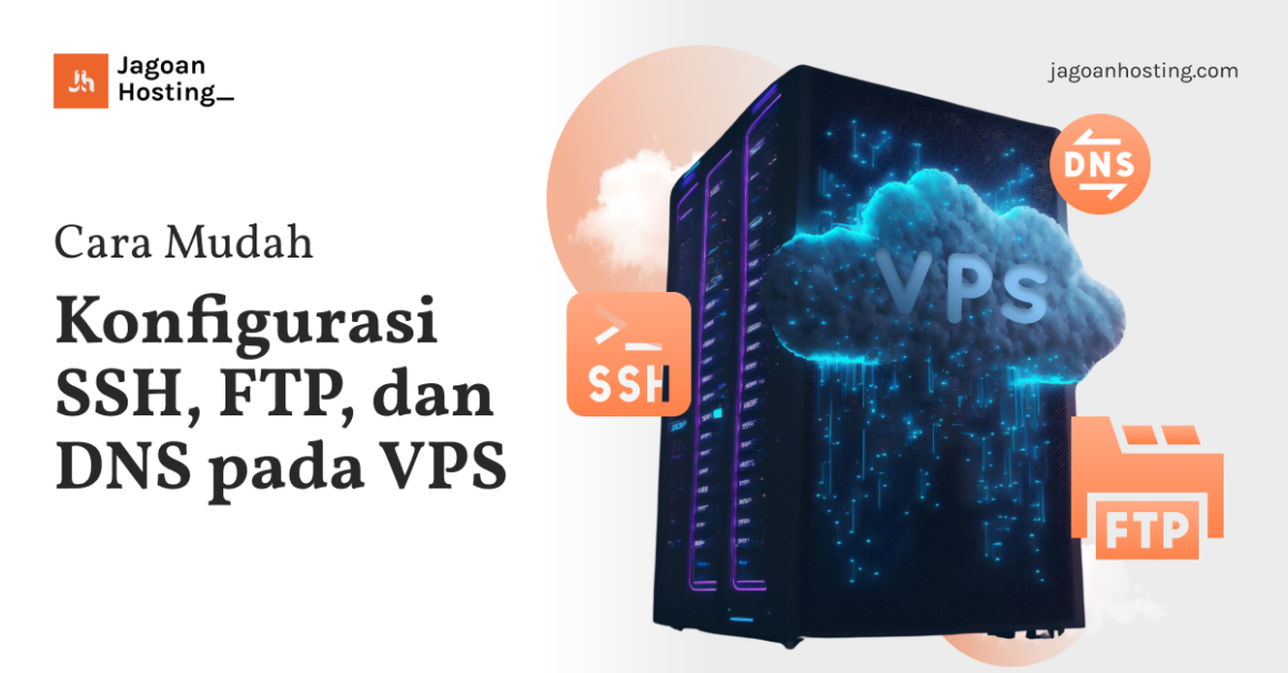 Cara Mudah Konfigurasi SSH, FTP, dan DNS pada VPS