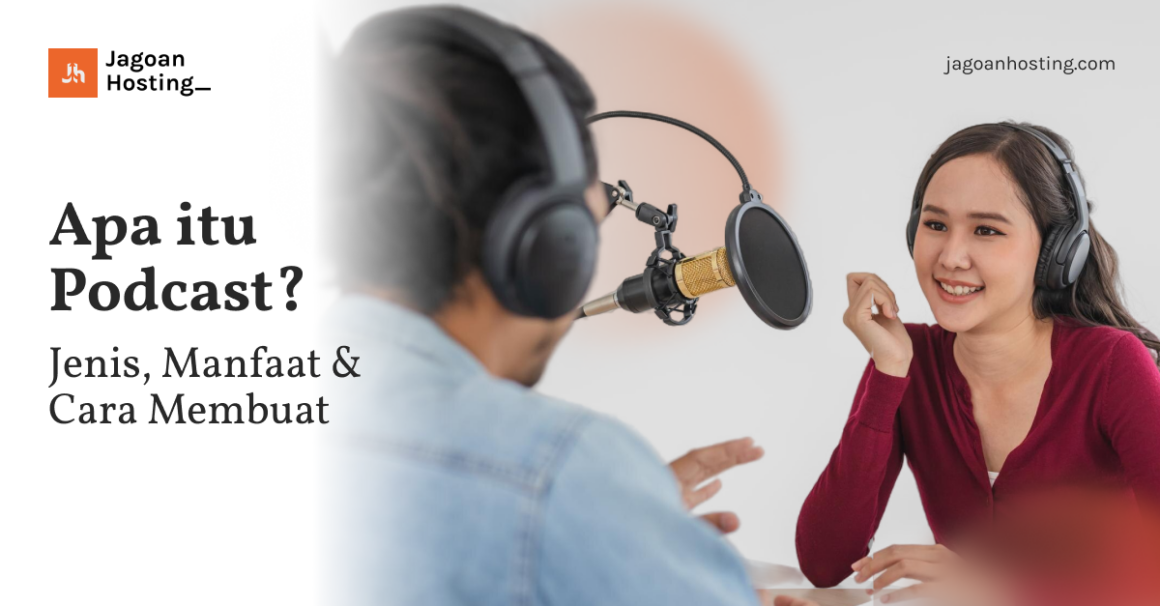 Apa itu Podcast? Jenis, Manfaat & Cara Membuat