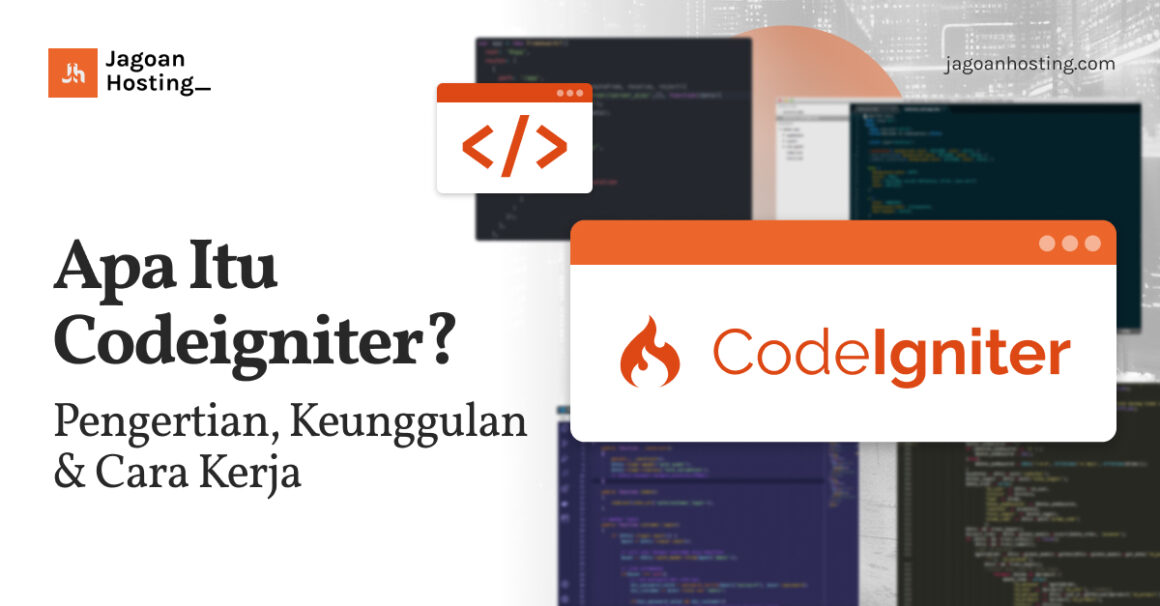 Apa Itu Codeigniter? Pengertian, Keunggulan & Cara Kerja