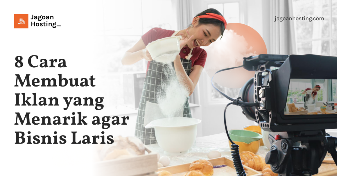 8 Cara Membuat Iklan yang Menarik agar Bisnis Laris