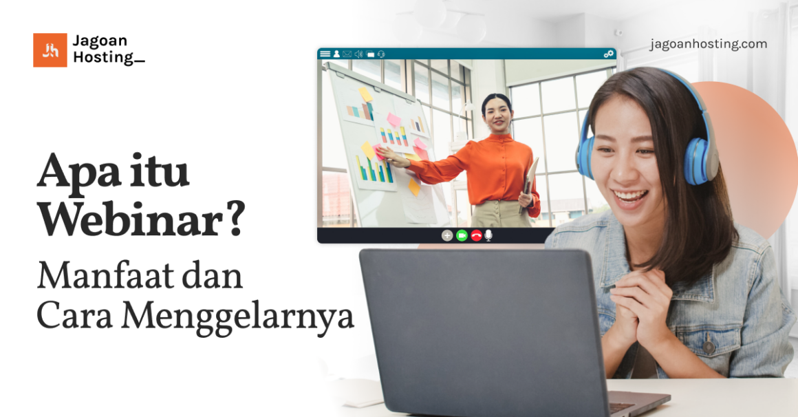 Apa itu Webinar? Manfaat dan Cara Menggelarnya