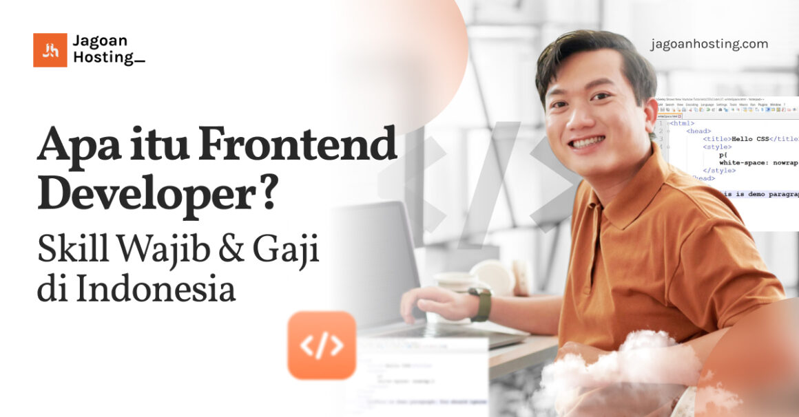 Apa itu Front End Developer? Skill Wajib & Gaji di Indonesia