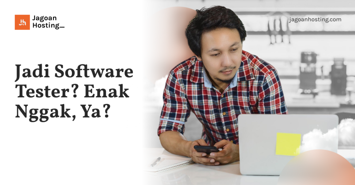 Jadi Software Tester? Enak Nggak, Ya?