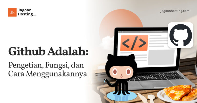 Github: Penjelasan, Fungsi, dan Cara Menggunakannya