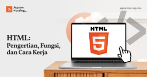 HTML: Pengertian, Fungsi, dan Cara Kerja