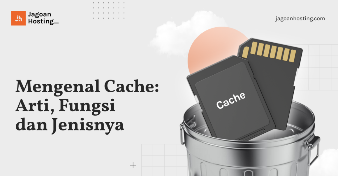 Apa itu Cache? Cara Kerja, Fungsi & Cara Hapusnya