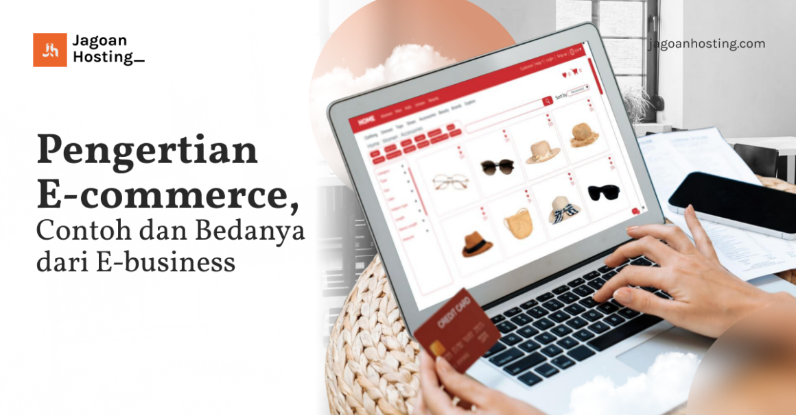 Pengertian E-commerce, Contoh dan Bedanya dari E-business