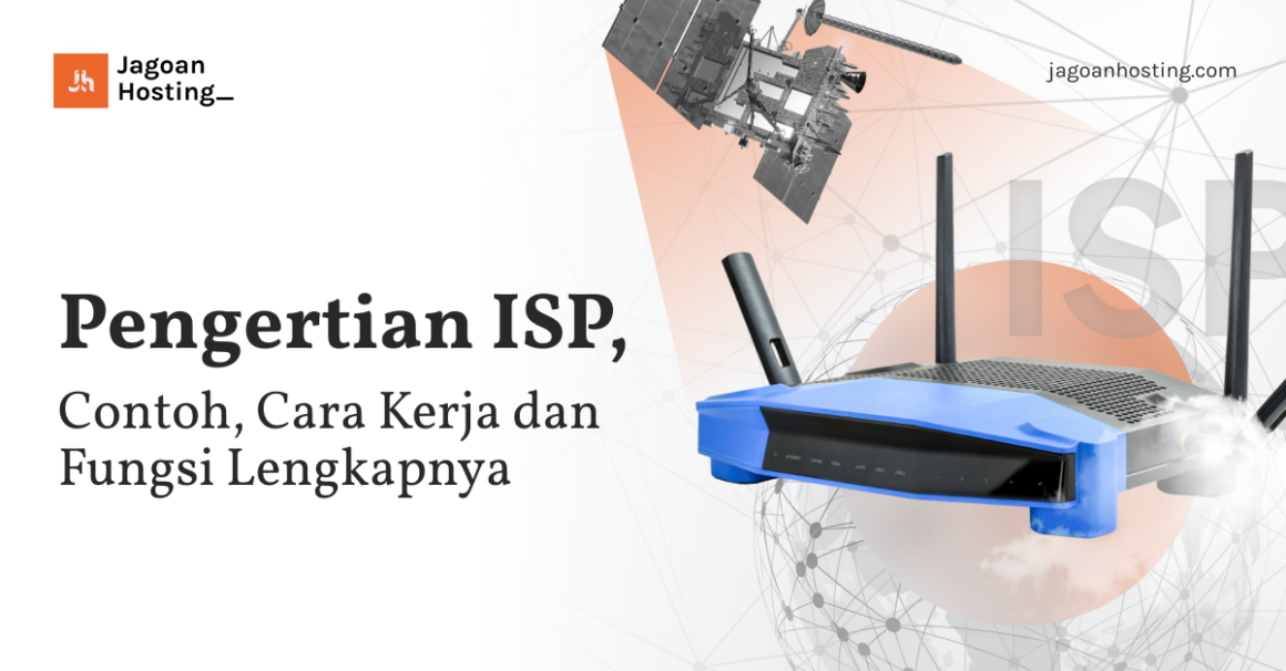 Pengertian ISP, Contoh, Cara Kerja dan Fungsi Lengkapnya