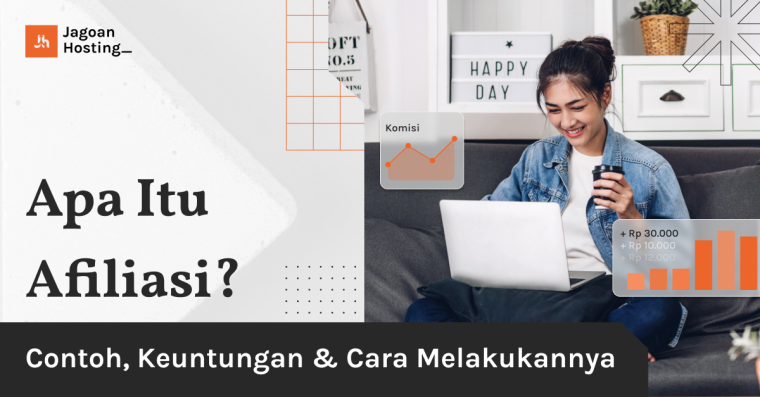 Apa itu Afiliasi? Inilah Contoh, Keuntungan & Cara Melakukannya