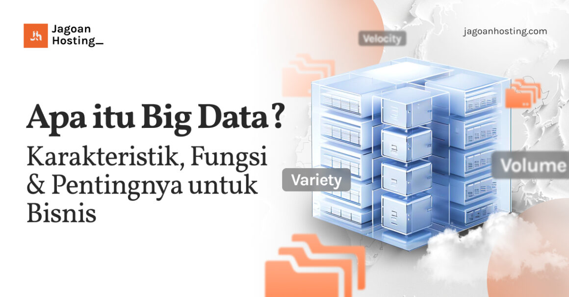Apa itu Big Data? Karakteristik, Fungsi & Pentingnya untuk Bisnis