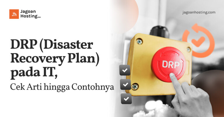DRP (Disaster Recovery Plan) pada IT, Cek Arti hingga Contohnya