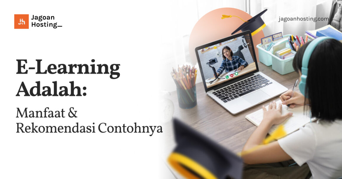 E-Learning: Penjelasan, Manfaat & Rekomendasi Contohnya