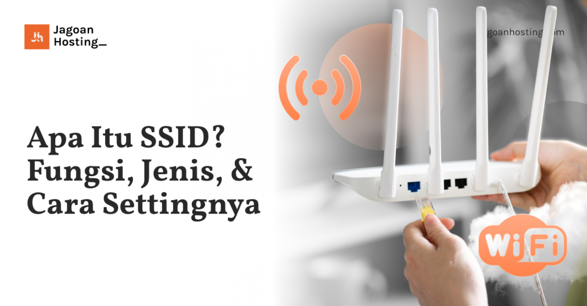 Apa Itu SSID? Fungsi, Jenis, dan Cara Settingnya