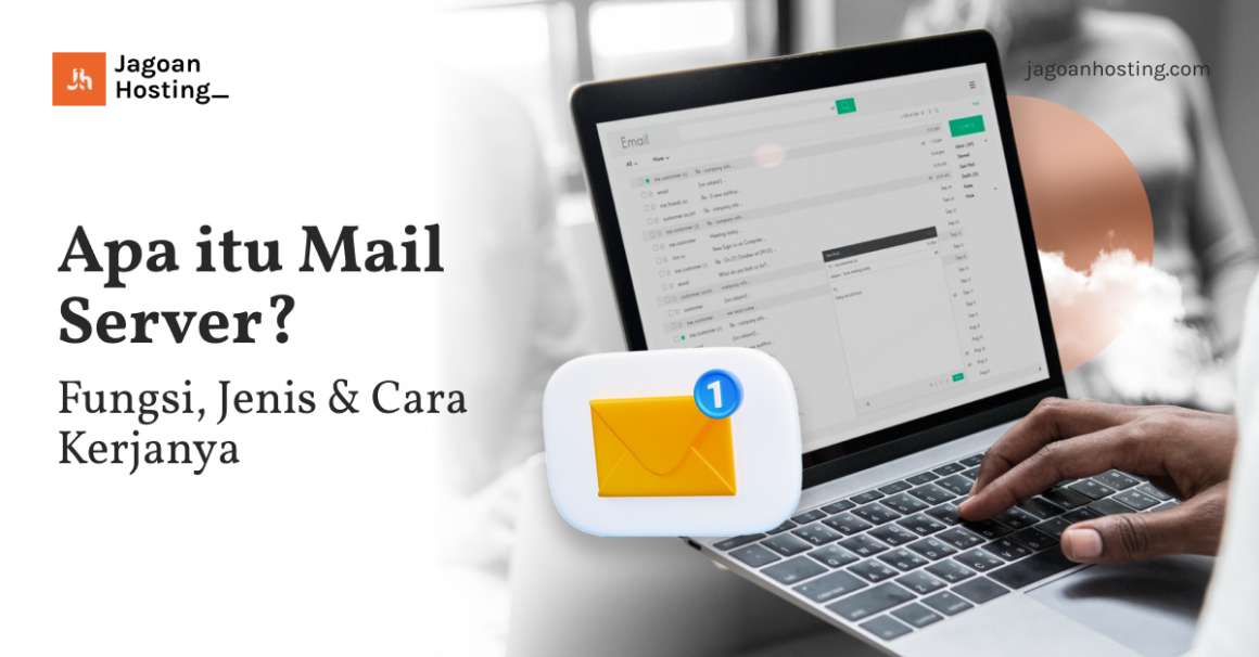 Apa itu Mail Server? Fungsi, Jenis & Cara Kerjanya