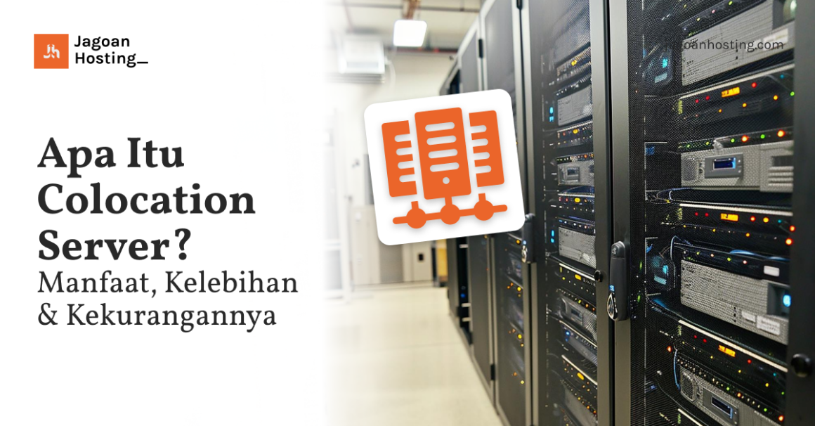 Apa Itu Colocation Server? Manfaat, Kelebihan & Kekurangannya