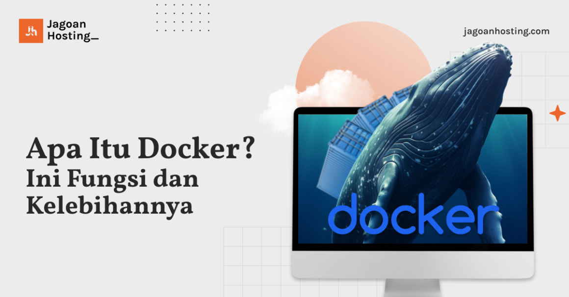 Apa itu Docker? Kelebihan, Fitur dan Cara Kerjanya