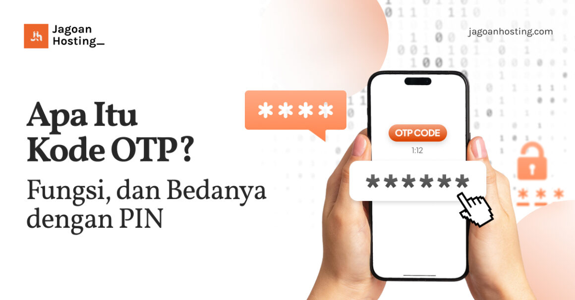 Apa Itu Kode OTP? Fungsi, dan Bedanya dengan PIN