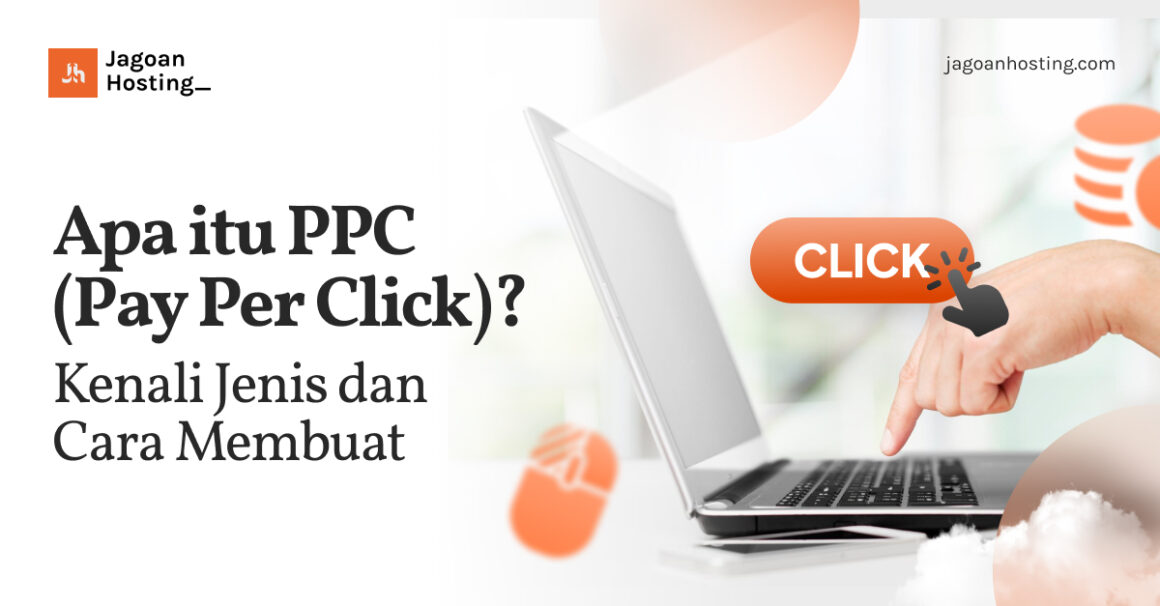 Apa itu PPC (Pay Per Click)? Kenali Jenis dan Cara Membuat