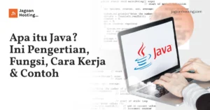 Apa itu Java? Ini Fungsi, Cara Kerja & Contoh