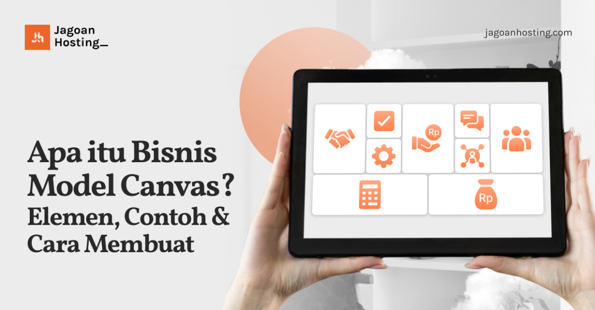 Apa itu Bisnis Model Canvas? Elemen, Contoh & Cara Membuat