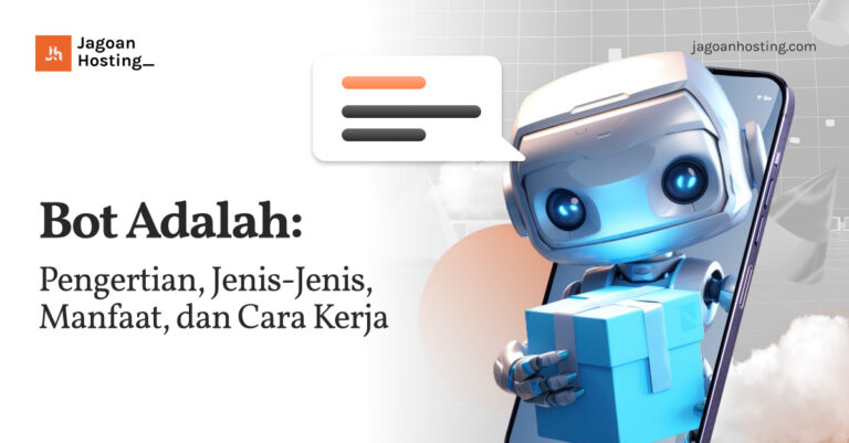 Bot: Pengertian, Jenis-Jenis, Manfaat, dan Cara Kerja