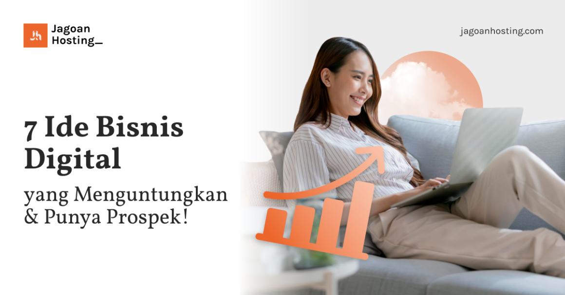 7 Ide Bisnis Digital yang Menguntungkan & Punya Prospek!