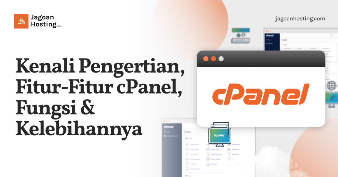 Kenali Pengertian, Fitur-Fitur cPanel, Fungsi & Kelebihannya