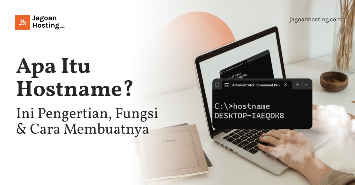 Apa Itu Hostname? Fungsi & Cara Membuatnya