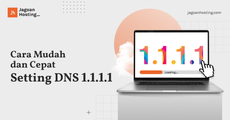 Cara Setting DNS 1.1.1.1 Agar Browsing Lebih Cepat dan Aman