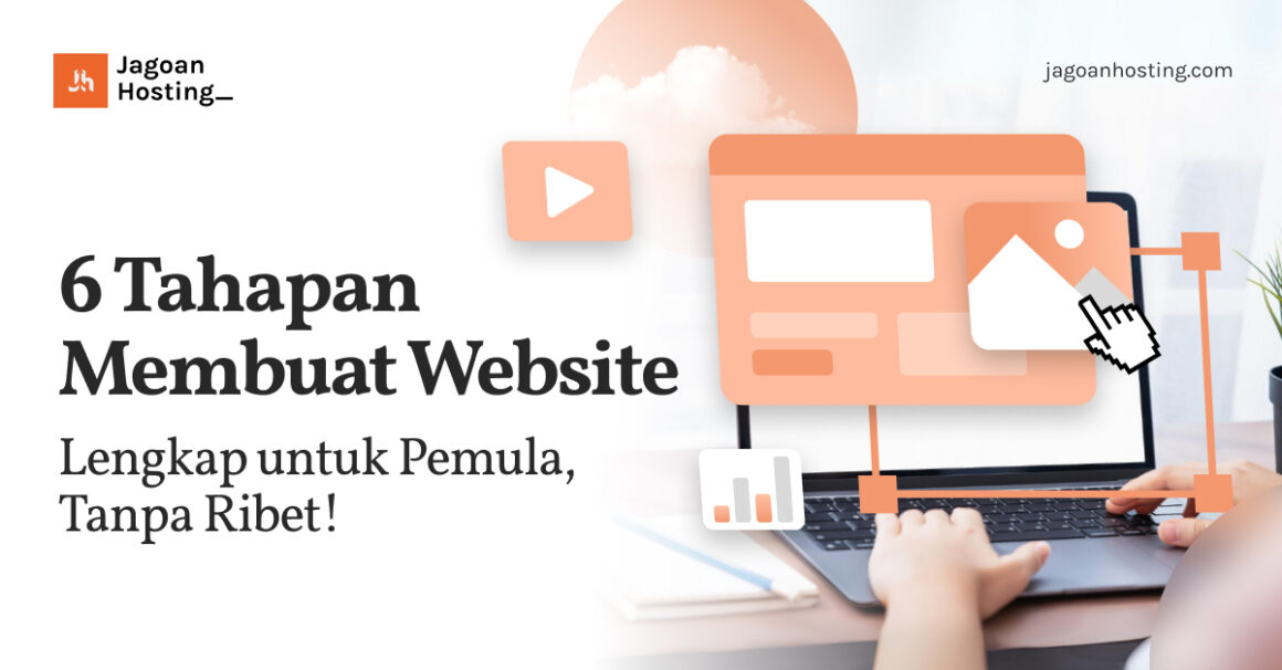 6 Tahapan Membuat Website Lengkap untuk Pemula, Tanpa Ribet!