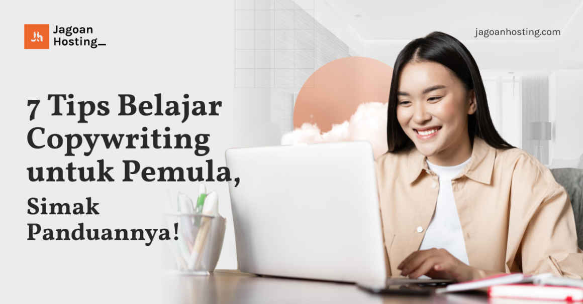 7 Tips Belajar Copywriting untuk Pemula, Simak Panduannya!