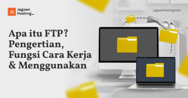 Apa itu FTP? Pengertian, Fungsi Cara Kerja & Menggunakan