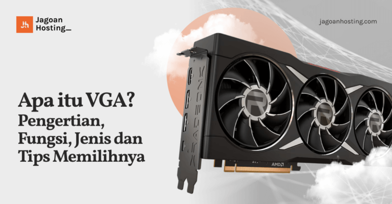 Apa itu VGA? Pengertian, Fungsi, Jenis dan Tips Memilihnya