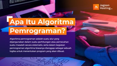 Apa itu Algoritma Pemrograman? Fungsi, Cara Kerja & Contohnya