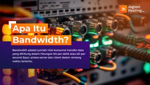 Apa itu Bandwidth? Fungsi, Contoh & Cara Mengoptimalkan