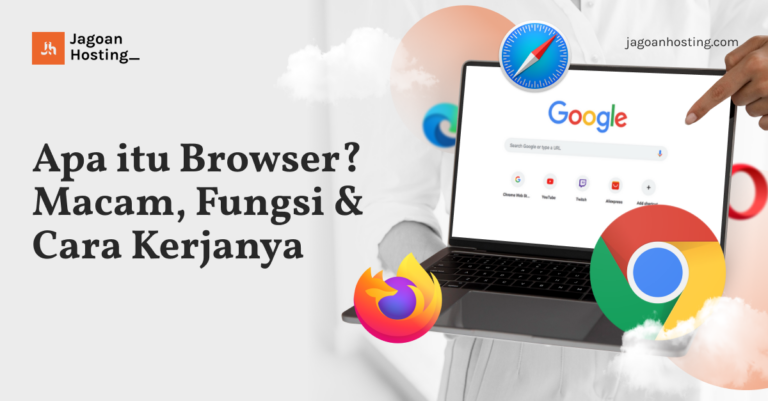 Apa itu Browser? Macam, Fungsi & Cara Kerjanya