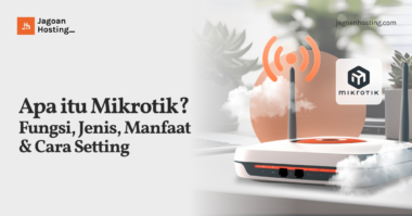 Apa itu Mikrotik? Fungsi, Jenis, Manfaat & Cara Setting