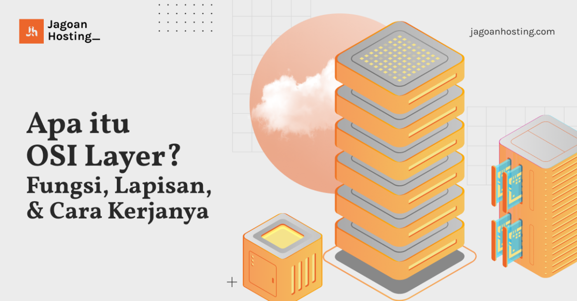 Apa itu OSI Layer? Fungsi, 7 Lapisan, & Cara Kerjanya