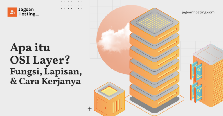 Apa itu OSI Layer? Fungsi, 7 Lapisan, & Cara Kerjanya
