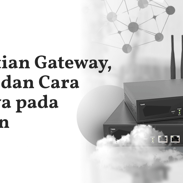 Pengertian Gateway Lengkap Fungsi Cara Kerja Dan Perbedaan Pengertian