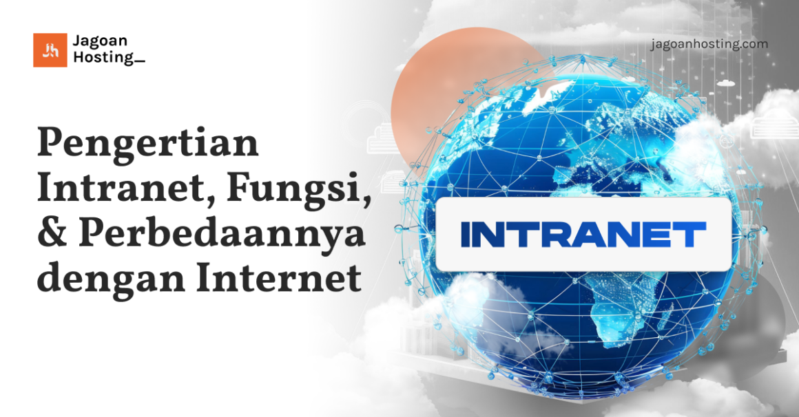 Pengertian Intranet, Fungsi, & Perbedaannya dengan Internet