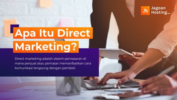Apa itu Direct Marketing? Contoh, Kelebihan & Kekurangan