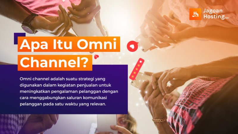 Apa itu Omni Channel? Strategi & Bedanya dengan Multi Channel